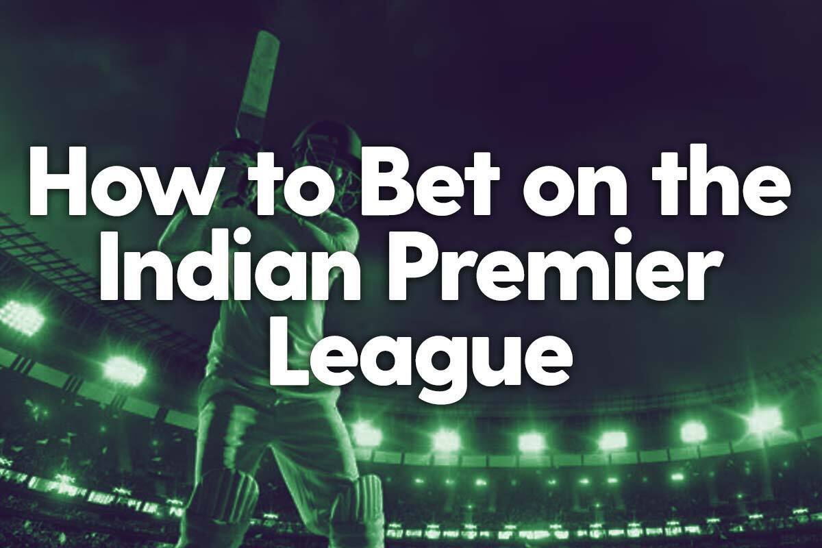 How to Bet on the IPL - Indian Premier League