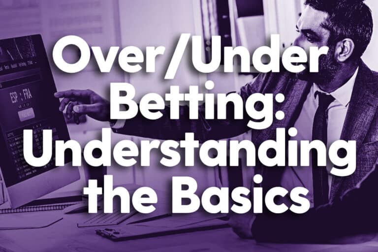 Over/Under Betting: Understanding the Basics - Bet Central