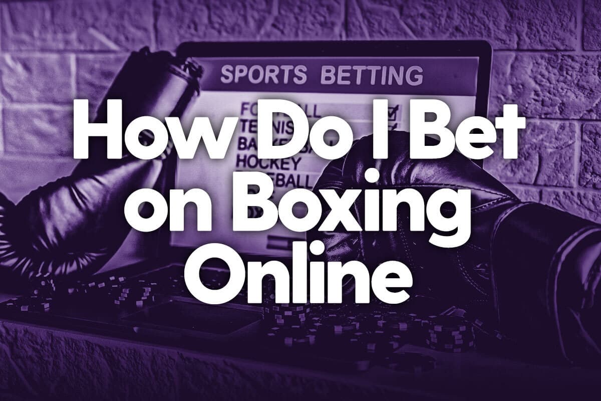 How Do I Bet on Boxing Online? - Bet Central